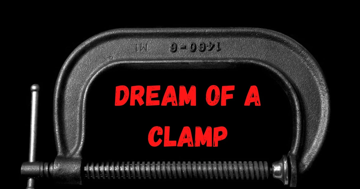 Dream Of A Clamp - Represent Being Closed Up Emotionally
