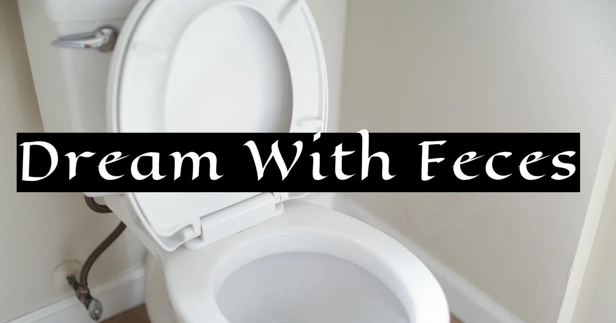 Dreams With Feces Meaning & Significance - Wealth And Financial Luck