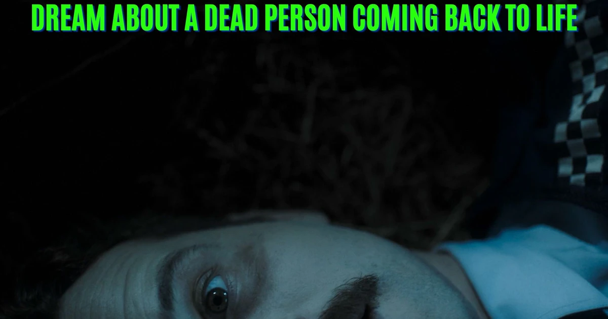 Dream About A Dead Person Coming Back To Life
