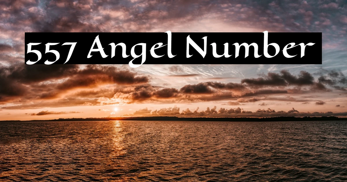 557 Angel Number - Symbolizes Intelligence And Right Decision