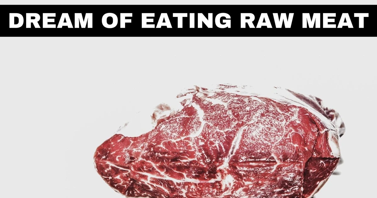 Dream Of Eating Raw Meat - It Means Illness And Pain