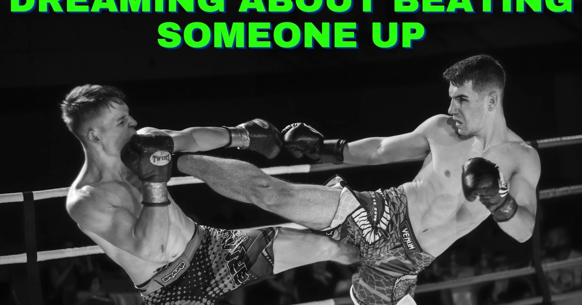 Dreaming About Beating Someone Up - Indicates That You Need Compassion
