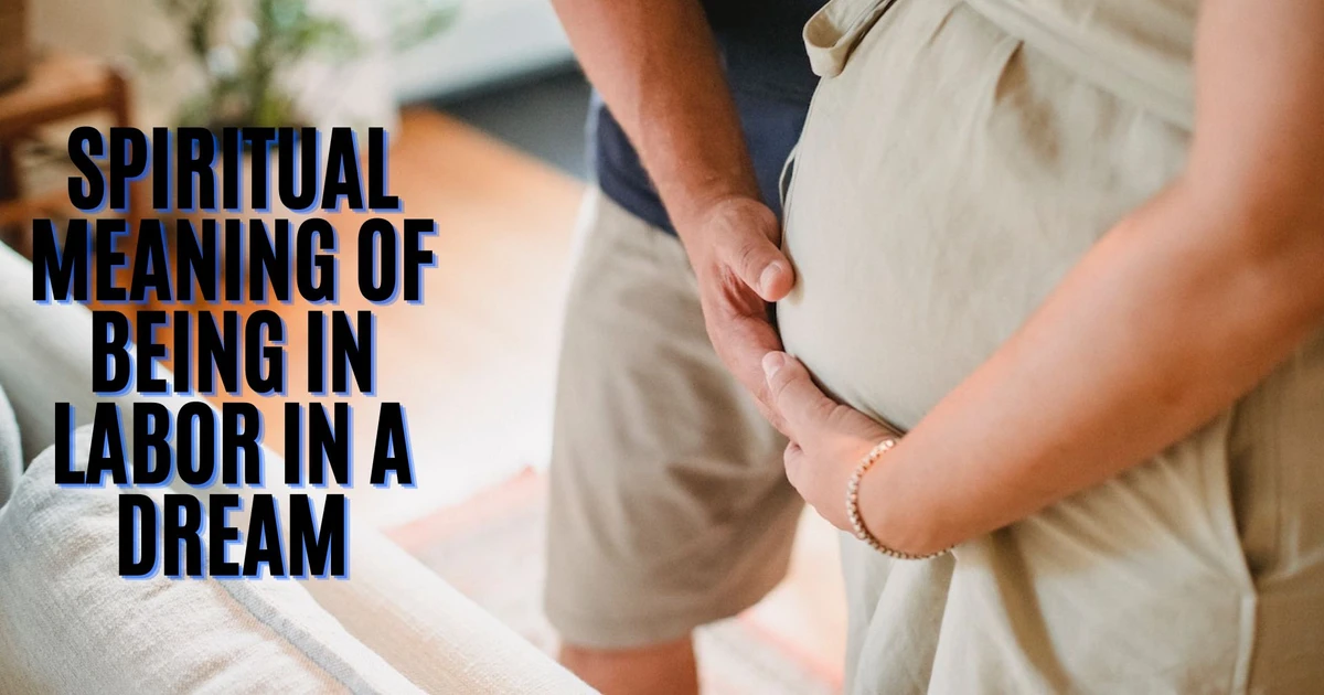 Spiritual Meaning Of Being In Labor In A Dream