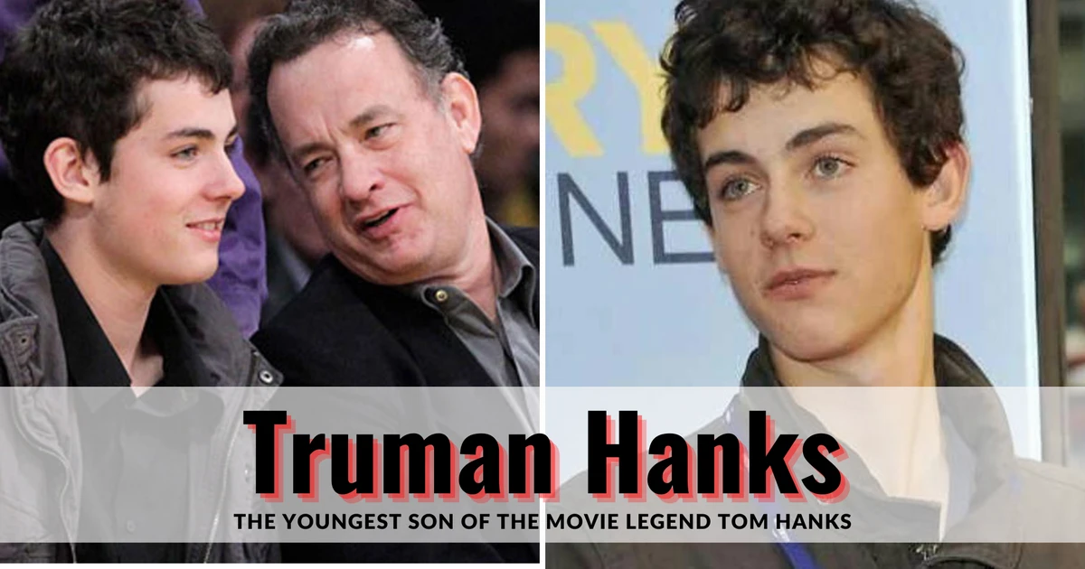 Truman Hanks - The Youngest Son Of The Movie Legend Tom Hanks